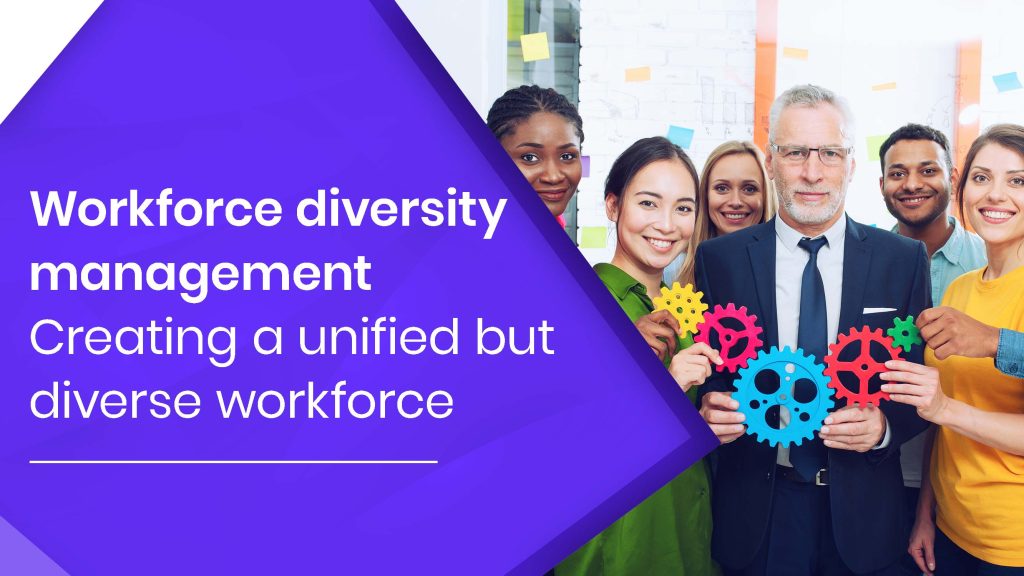 Workforce Diversity Management Tactics For Your Business