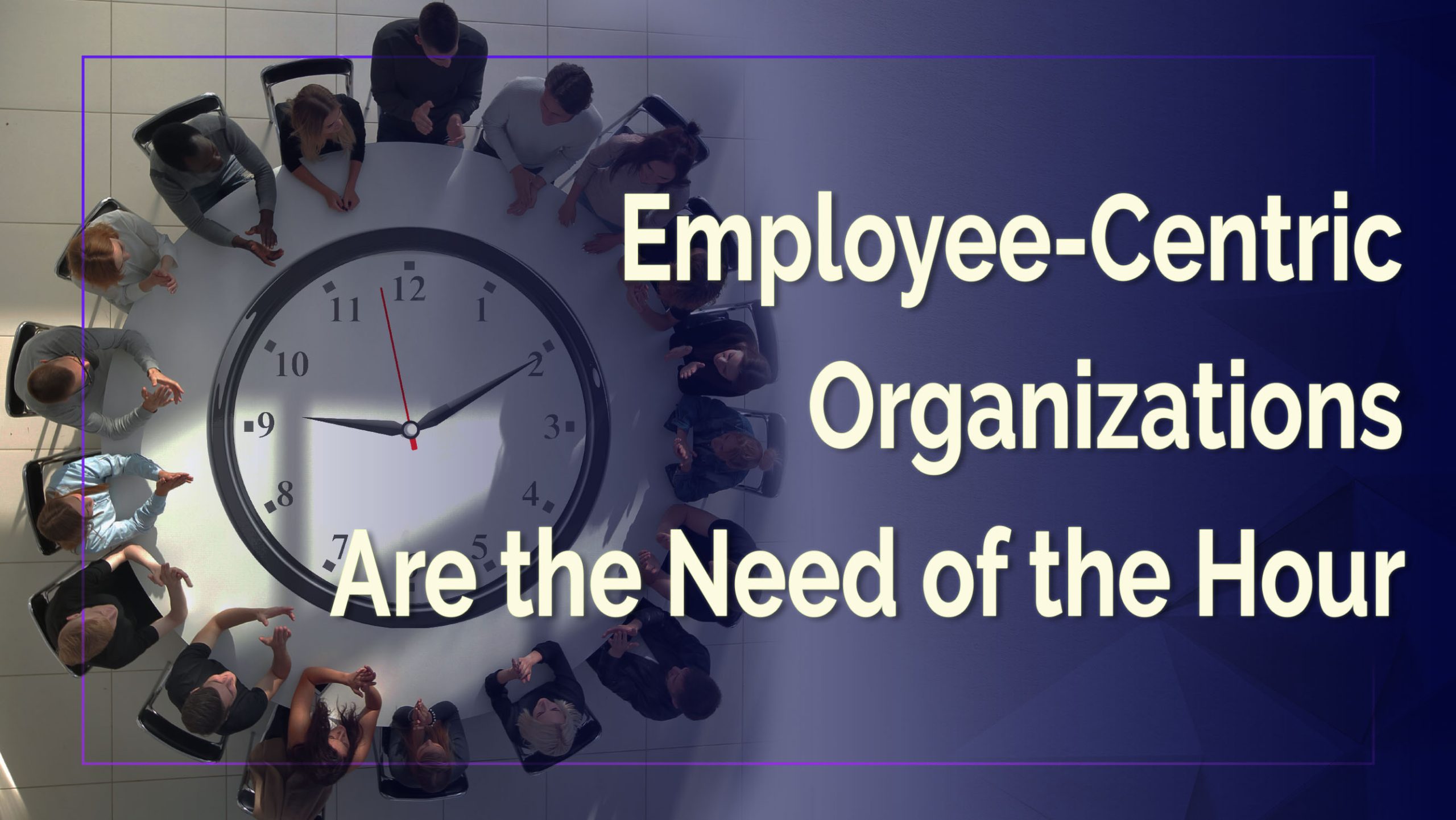 Prioritize your Employee Centric Organization Approach