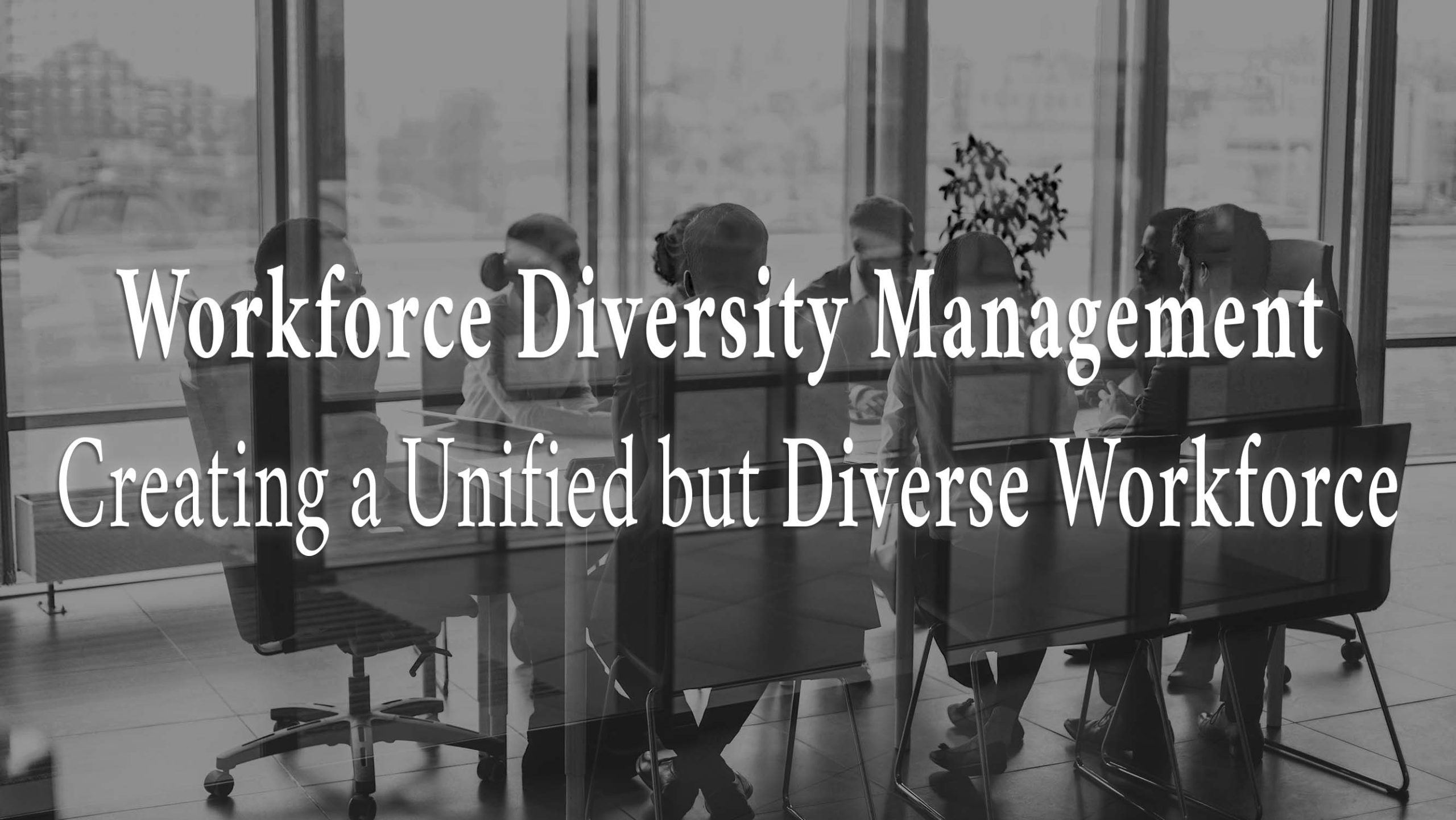 Workforce Diversity Management Tactics For Your Business