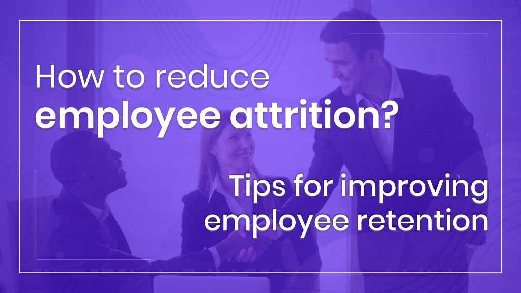 How to reduce employee attrition - 5 Effective Solutions