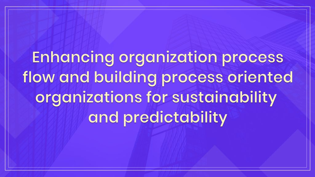 Optimize Organization Process Flow For Best Process-Centricity