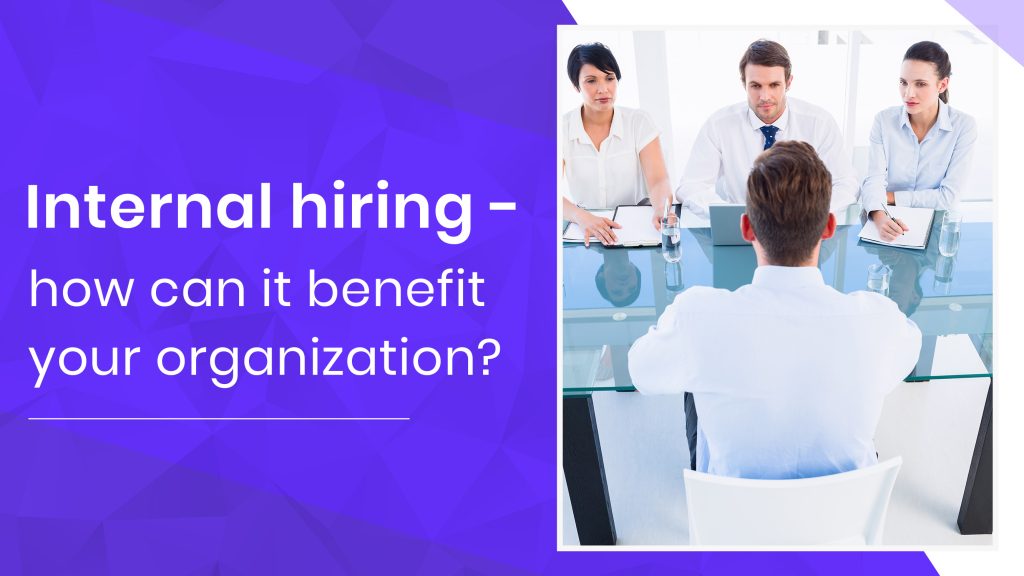 Power of internal hiring for unlocking organizational talent