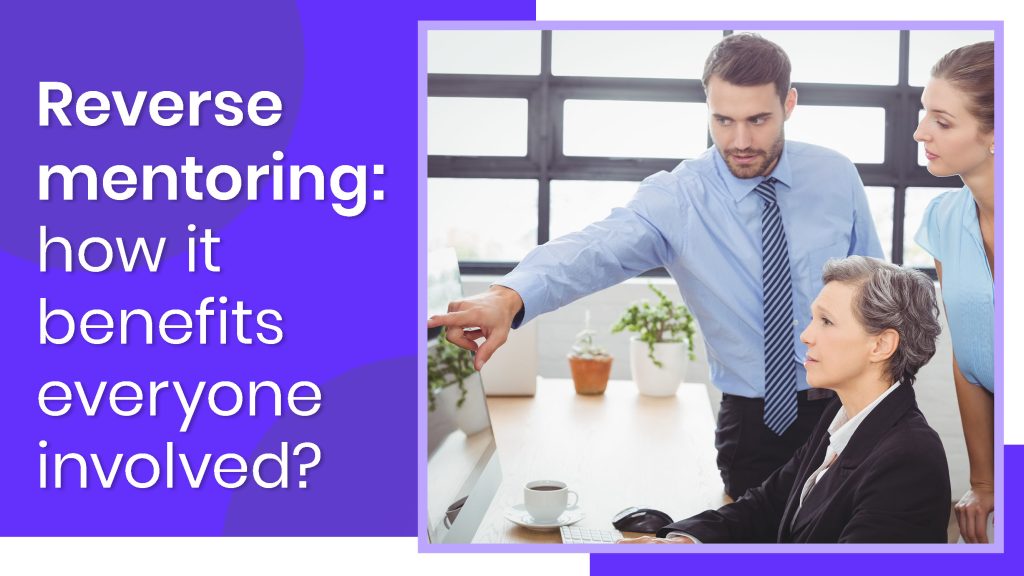 Benefits of reverse mentoring for an organization
