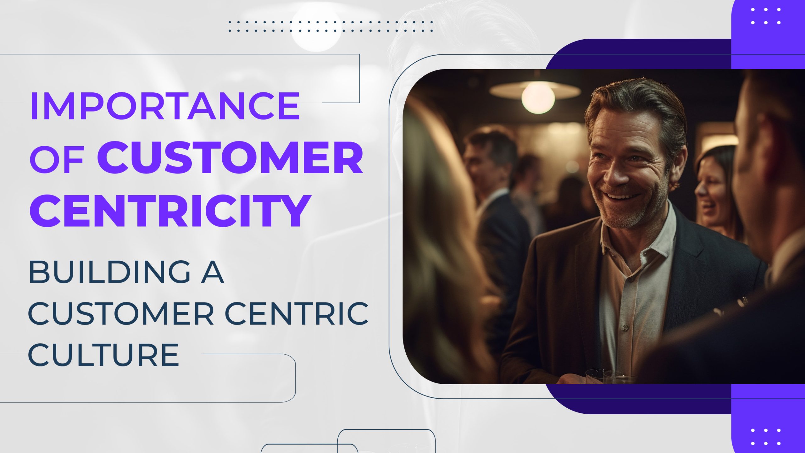 Customer Centric Culture: 6 Strategies for Customer Centricity