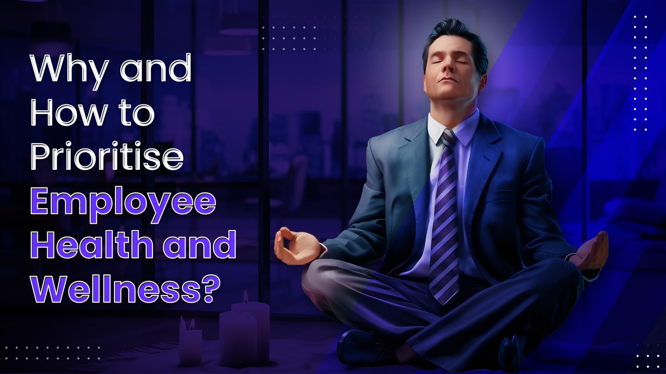 The Smart Manager's Guide to Prioritising Employee Wellness